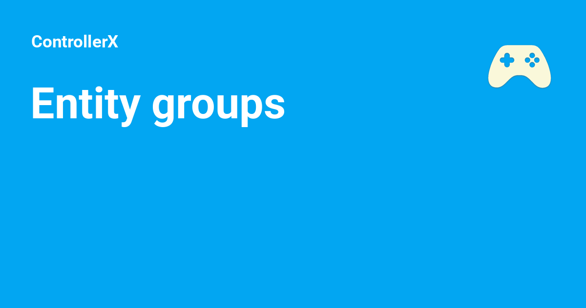 Entity groups - ControllerX