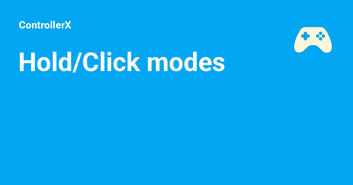 Hold/Click modes - ControllerX