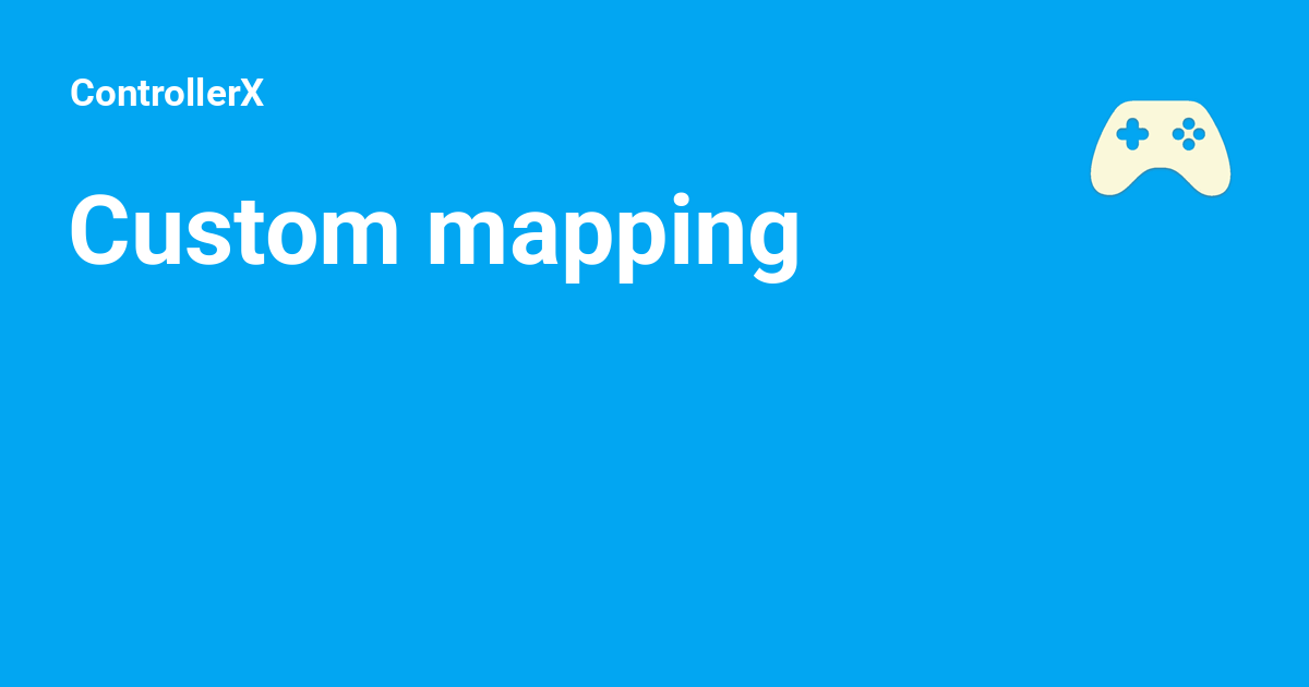 Custom mapping - ControllerX