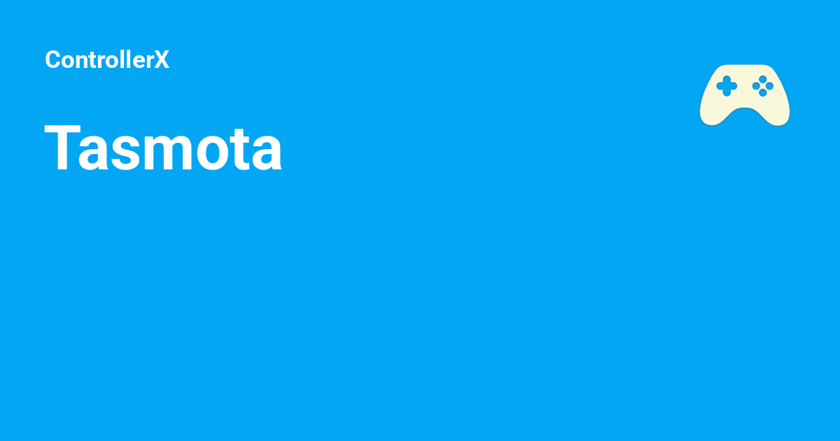 Tasmota - ControllerX